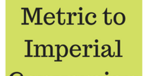 Metric & Imperial Conversion Table